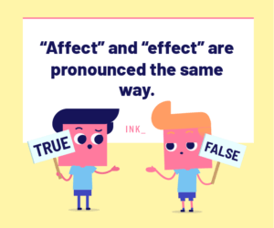 Affect vs. Effect: The Easiest way to get it Right, Every Time – INK Blog