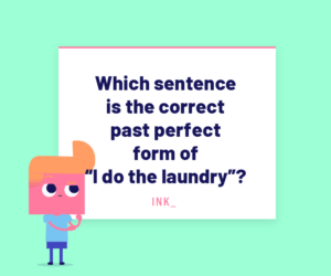 How to use the Past Perfect Perfectly: A Super Easy Guide – INK Blog