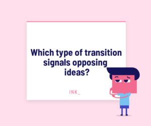 Transition Words: How to Use Them Effectively – INK Blog