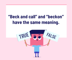 Beck and Call or Beckon Call? Which One is Correct? – INK Blog