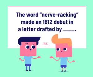 Nerve Wracking or Nerve Racking? Here's Why Both Work – INK Blog