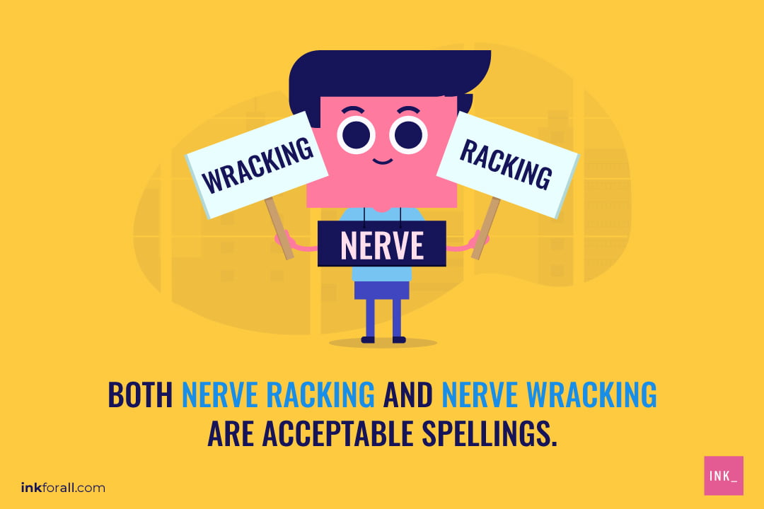 Nerve Wracking or Nerve Racking? Here's Why Both Work – INK Blog