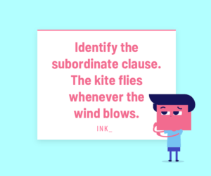 Subordinate Clause: Rules, Definition, and Examples – INK Blog