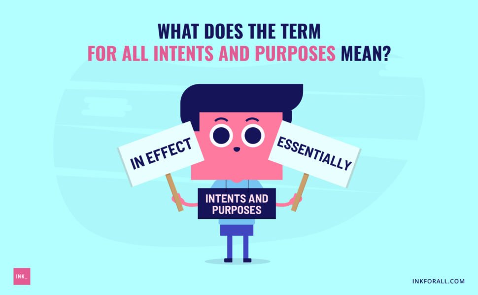 How to Use "For All Intents and Purposes" in a Sentence – INK Blog